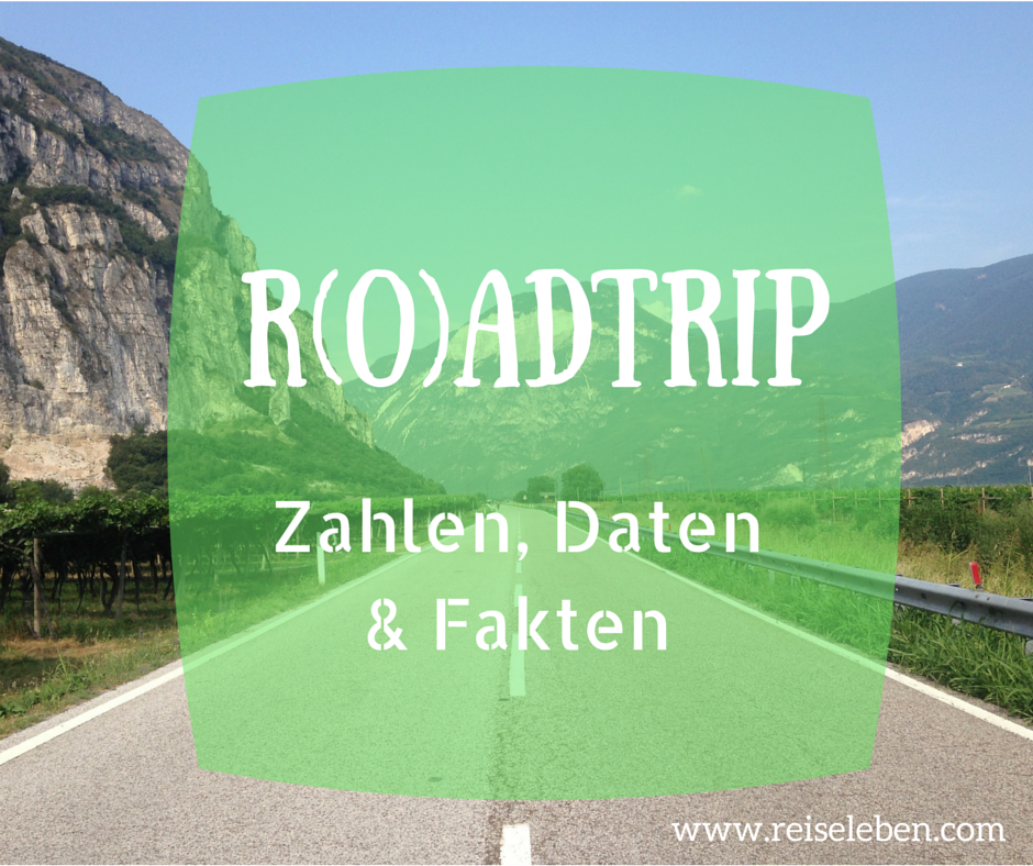 Zahlen, Daten, Fakten: Unser R(o)adtrip - reiseleben.com